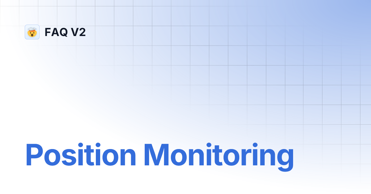 Position Monitoring | FAQ V2