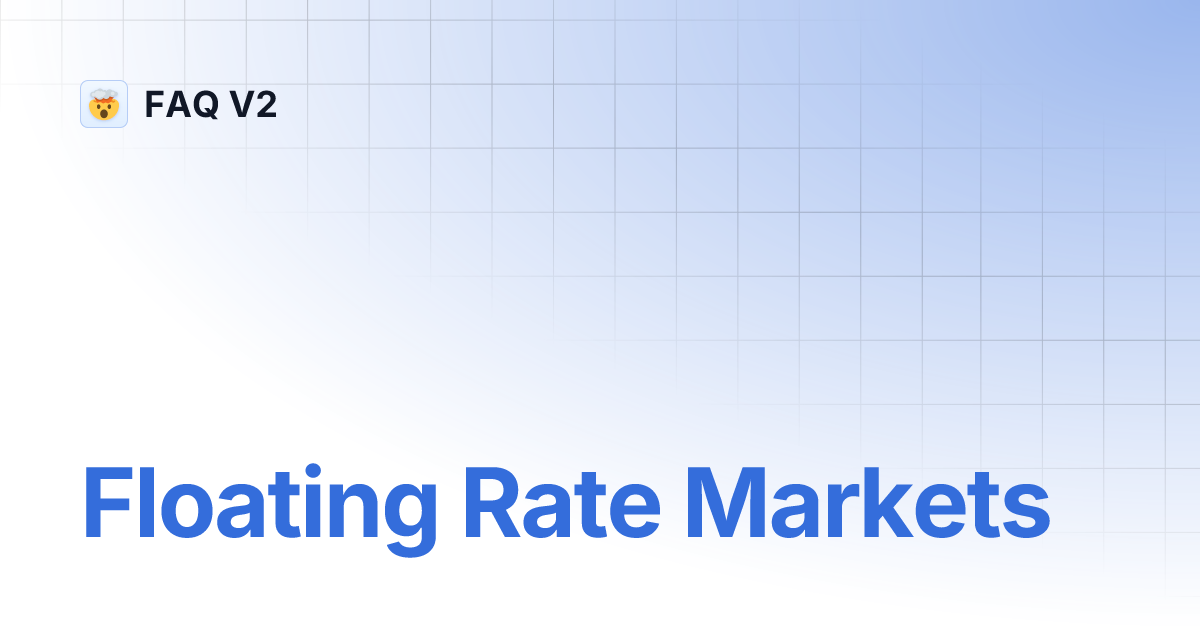 Floating Rate Markets | FAQ V2